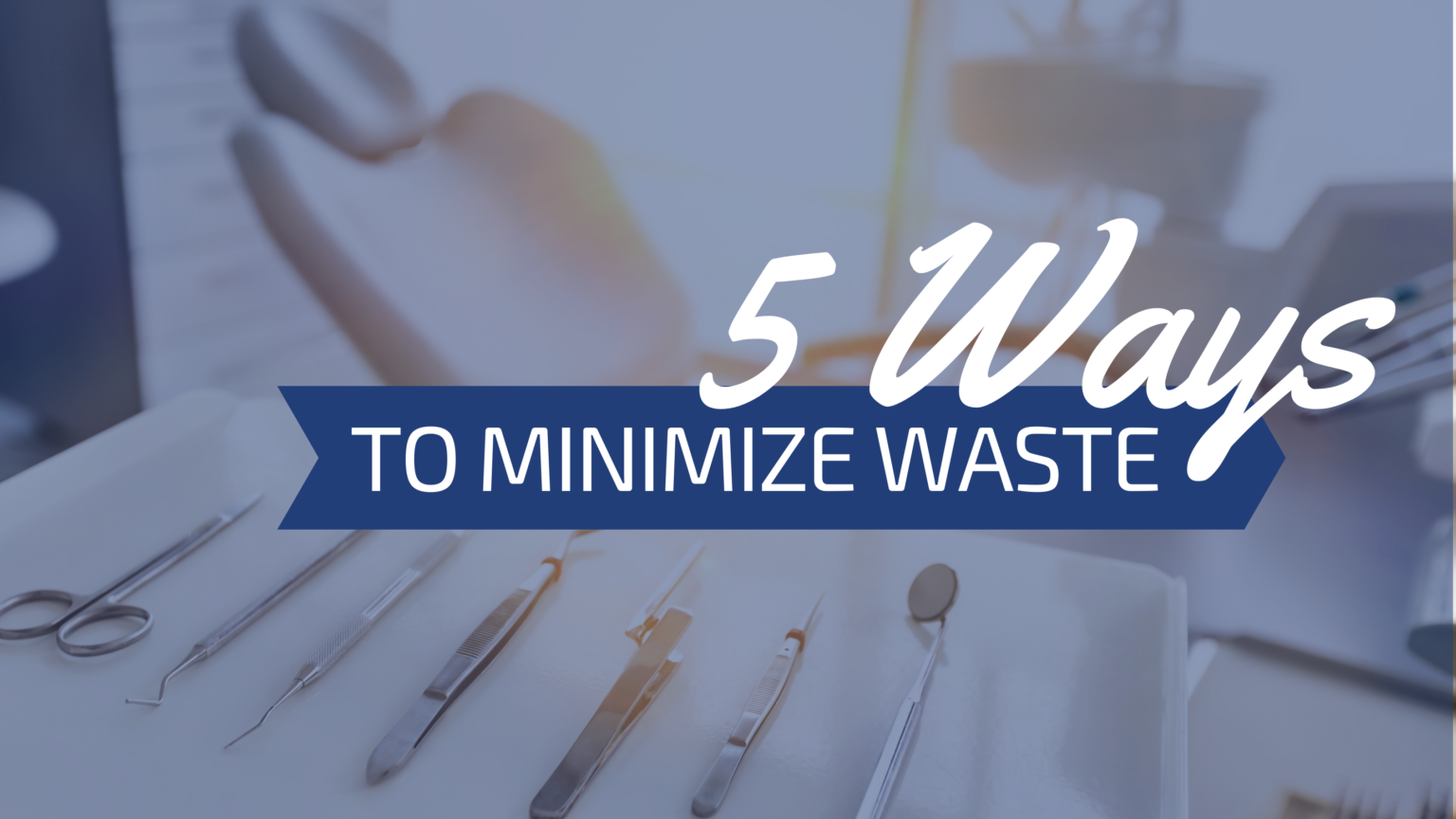 5 Ways to Minimize Waste | Five Star Orthodontic